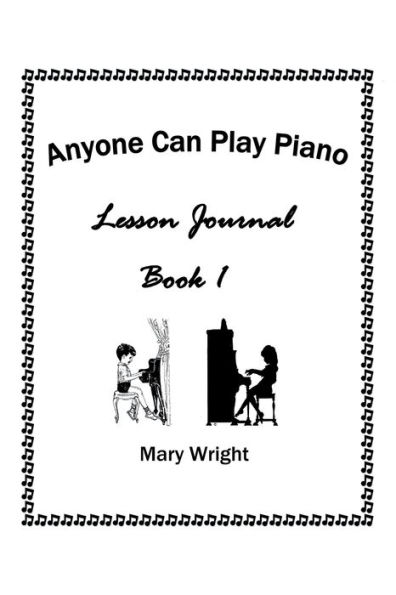 Anyone Can Play Piano: Lesson Journal Book One by Mary Wright | eBook ...