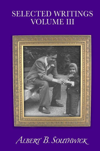 Selected Writings Volume III by Martha J. Southwick, Kenneth A ...