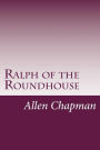 Ralph of the Roundhouse by Allen Chapman, Paperback | Barnes & Noble®