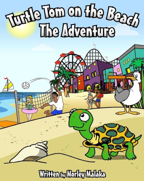 Turtle Tom on the Beach: The Adventure by Josh McGill, Morley Malaka ...