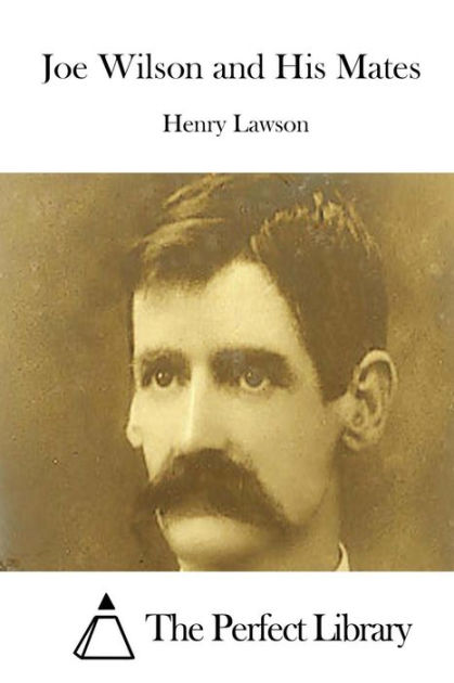Joe Wilson and His Mates by Henry Lawson, Paperback | Barnes & Noble®