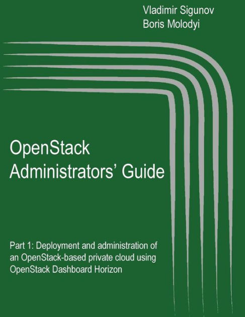 OpenStack Administrators' Guide: OpenStack Administrators' Guide. Part ...