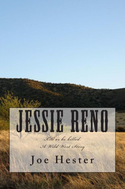 Jessie Reno: Kill or be killed. by Joe Hester, Paperback | Barnes & Noble®