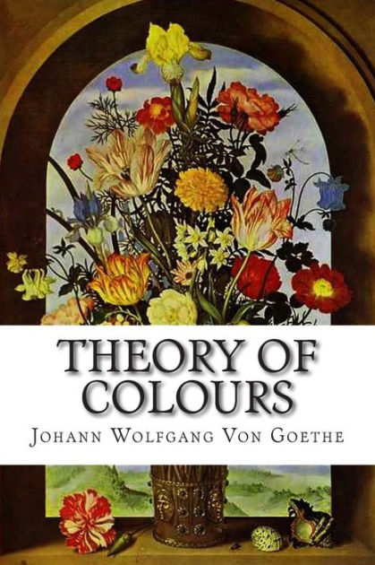 Theory of Colours by Johann Wolfgang von Goethe, Paperback | Barnes ...
