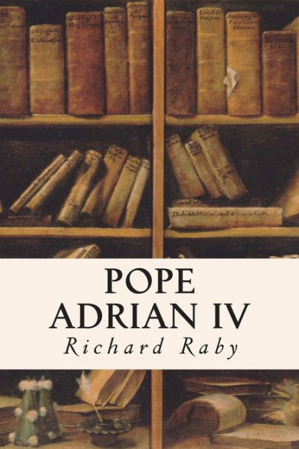 Pope Adrian IV by Richard Raby, Paperback | Barnes & Noble®