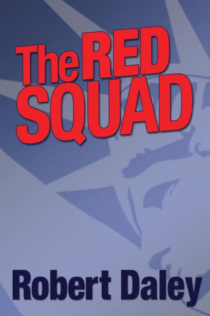 The Red Squad by Robert Daley, Paperback | Barnes & Noble®