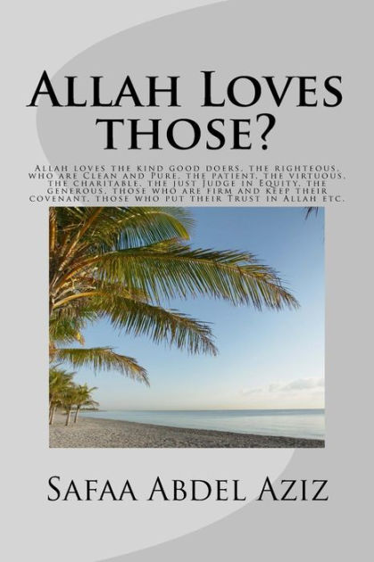 Allah Loves those? by Safaa Ahmad Abdel Aziz, Paperback | Barnes & Noble®