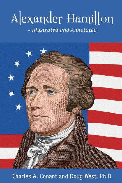 Alexander Hamilton - Illustrated and Annotated by Doug West, Charles a ...