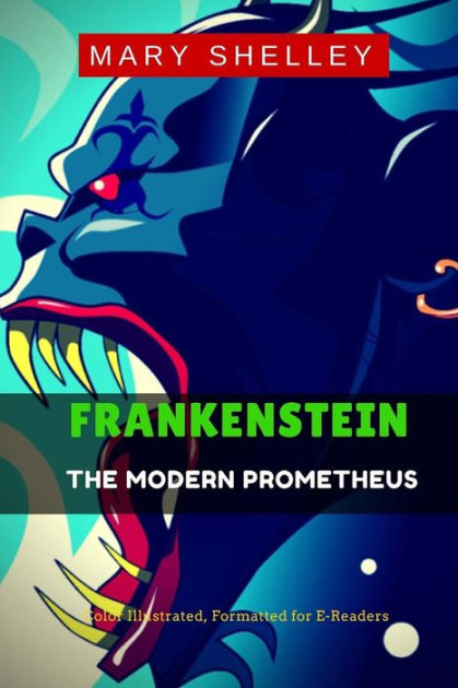 Frankenstein: The Modern Prometheus by Leonardo Illustrator, Mary ...