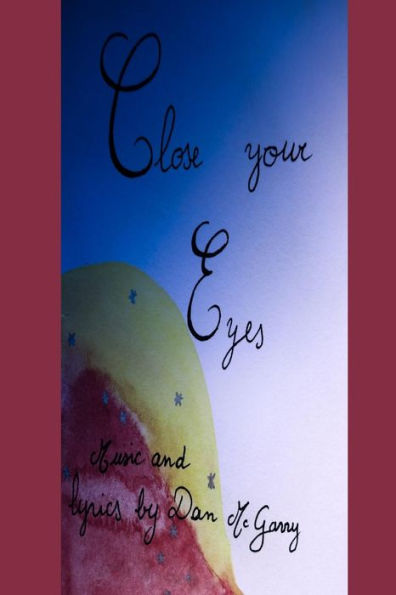 Close Your Eyes: A children's lullaby original story words and music by ...