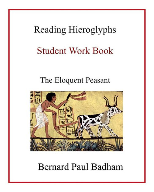 Reading Hieroglyphs - Student Work Book: The Eloquent Peasant by ...