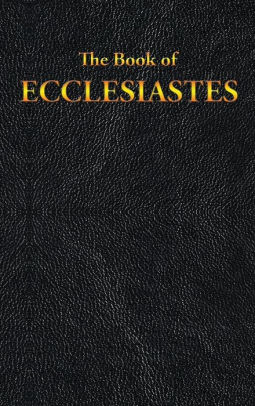 ECCLESIASTES: The Book of by King James, Hardcover | Barnes & Noble®
