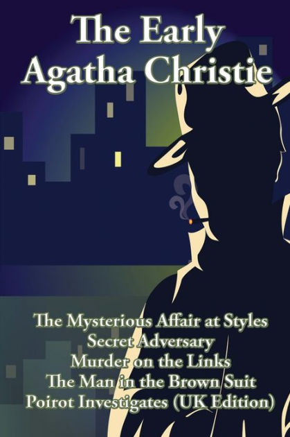 The Early Agatha Christie: The Mysterious Affair at Styles, Secret ...