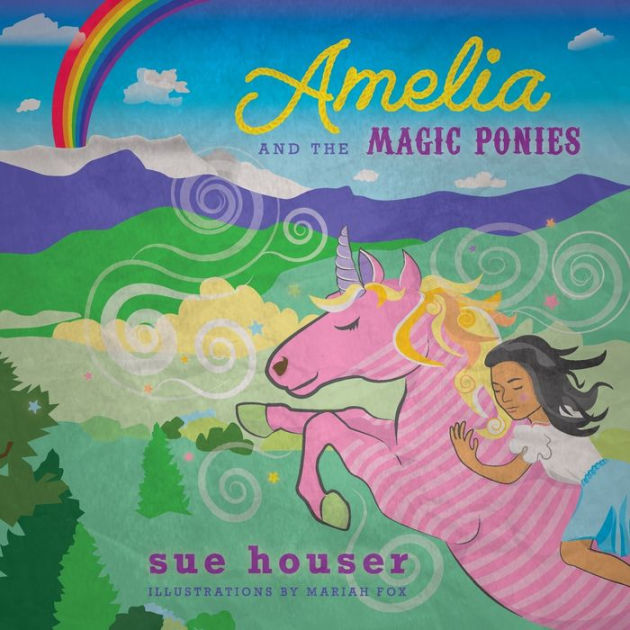 Amelia and the Magic Ponies by Sue Houser, Mariah Fox, TBD, Paperback ...