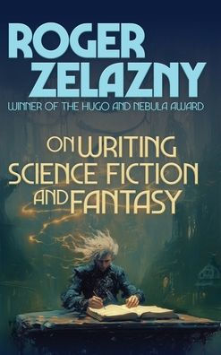 On Writing Science Fiction and Fantasy by Roger Zelazny, Hardcover ...