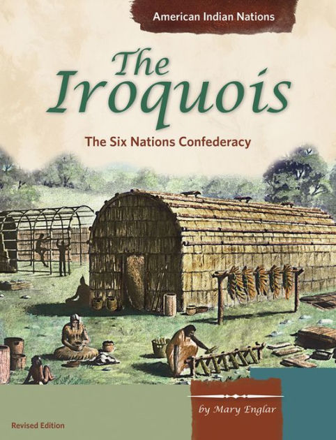 The Iroquois: The Six Nations Confederacy by Mary Englar, Paperback ...