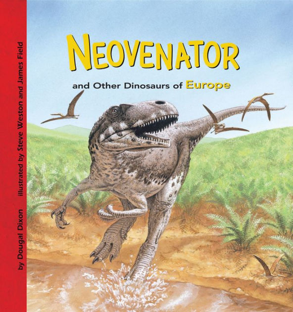 Neovenator and Other Dinosaurs of Europe by Dougal Dixon, Steve Weston ...