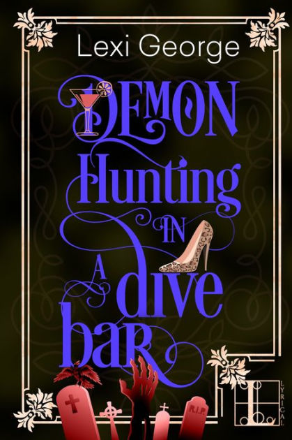 Demon Hunting in a Dive Bar by Lexi George, Paperback | Barnes & Noble®