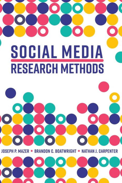Social Media Research Methods by Joseph P Mazer, Nathan J Carpenter ...