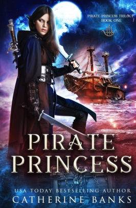 Pirate Princess by Catherine Banks, Paperback | Barnes & Noble®