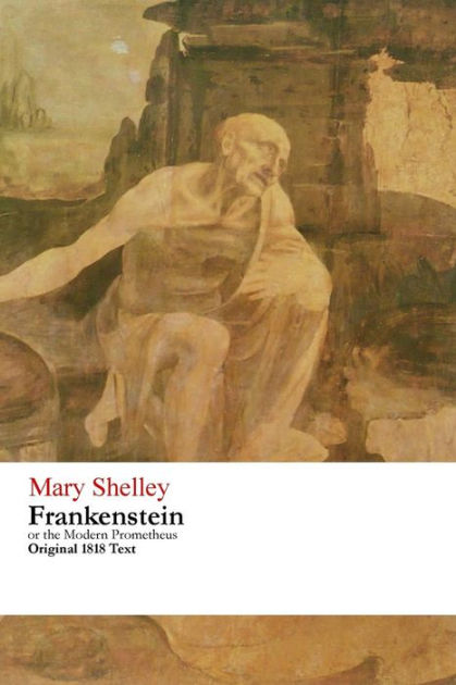Frankenstein or the Modern Prometheus - Original 1818 Text by Mary ...