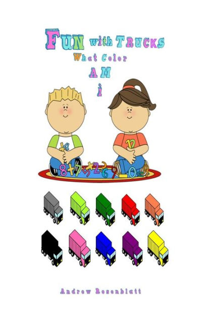 Chidren's Book: Fun With Trucks: What Color Should I Be by Andrew ...