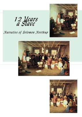 12 Years a Slave: Narrative of Solomon Northup by Solomon Northup ...