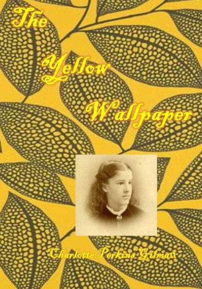 The Yellow Wallpaper: : An early work of American feminist literature ...