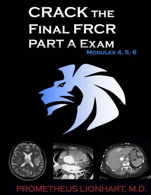 CRACK the Final FRCR PART A Exam - Modules 4, 5, 6 by Prometheus ...
