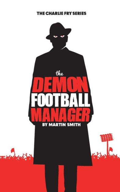 The Demon Football Manager: (Books for kids: football story for boys 7 ...