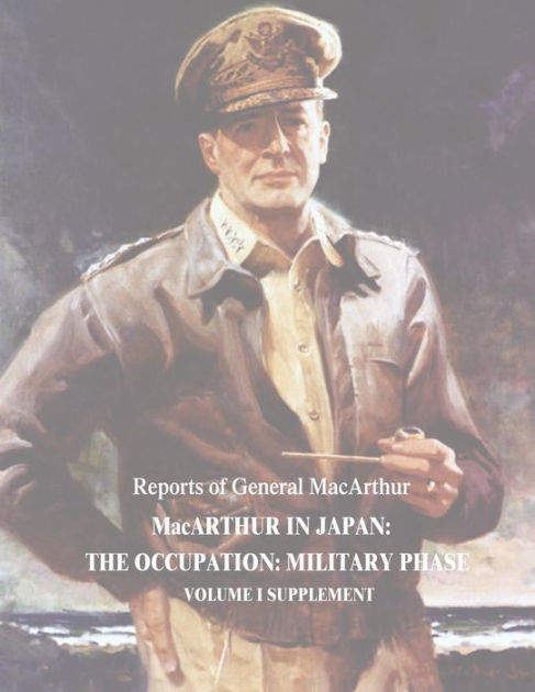 MacArthur in Japan: The Occupation: Military Phase: Volume I Supplement ...