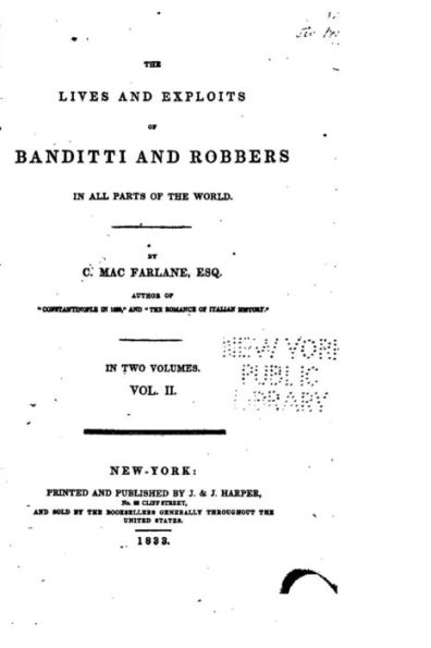 The Lives and Exploits of Banditti and Robbers in All Parts of the ...