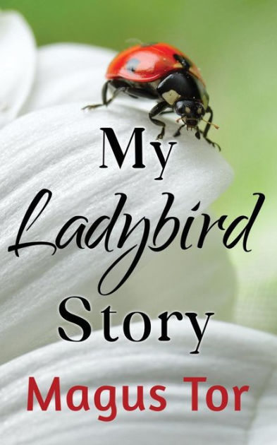 My Ladybird Story: The growing pains of a Transgender by Magus Tor ...