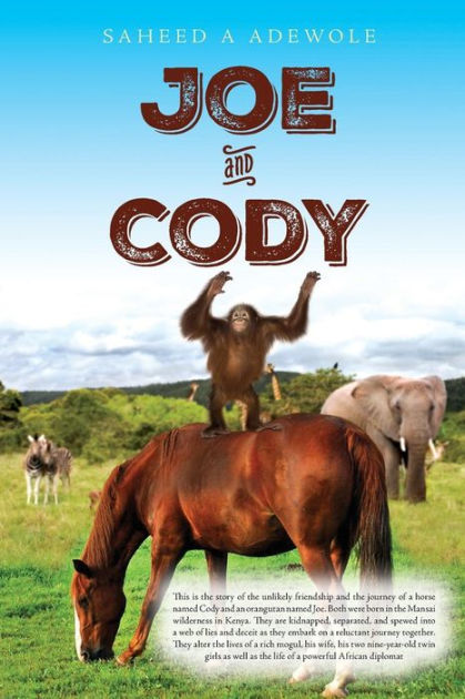 Joe and Cody: Story of the friendship and journey of a horse (Cody) and ...