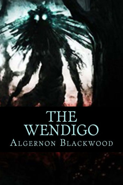 The Wendigo by 510 Classics, Algernon Blackwood, Paperback | Barnes ...