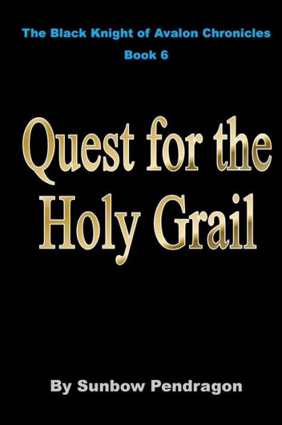 Quest for the Holy Grail by Sunbow Pendragon, Paperback | Barnes & Noble®
