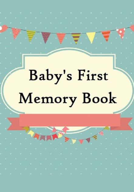 Baby's First Memory Book: Baby's First Memory Book; Merry Baby by ...