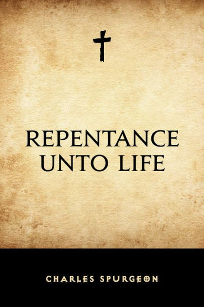 Repentance Unto Life by Charles Spurgeon | NOOK Book (eBook) | Barnes ...