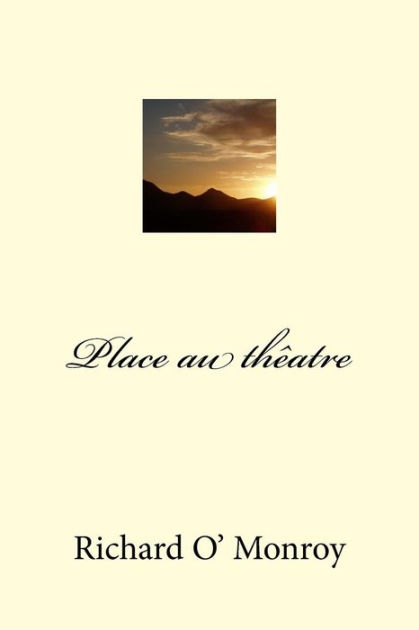 Place au theatre by Richard O' Monroy, Paperback | Barnes & Noble®