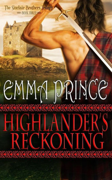 Highlander's Reckoning: The Sinclair Brothers Trilogy, Book 3 by Emma ...