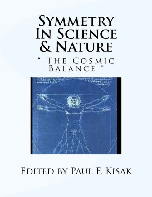 Symmetry In Science & Nature: " The Cosmic Balance " by Edited by Paul ...