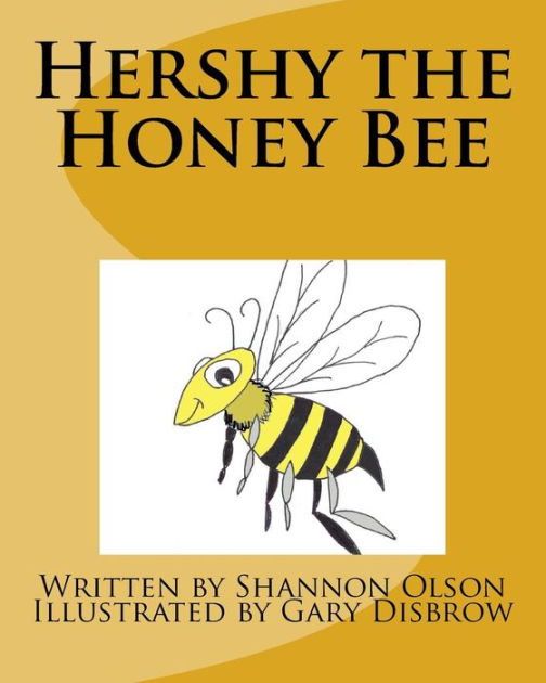 Hershy the Honey Bee by Shannon James Olson, Gary Disbrow, Paperback ...