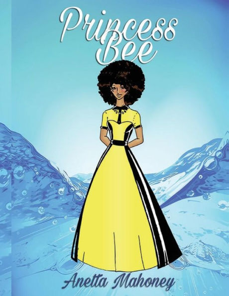 Princess Bee by Anetta Mahoney, Donald Whitelocke, Natalia Romano ...