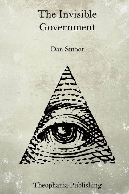 The Invisible Government by Dan Smoot, Paperback | Barnes & Noble®