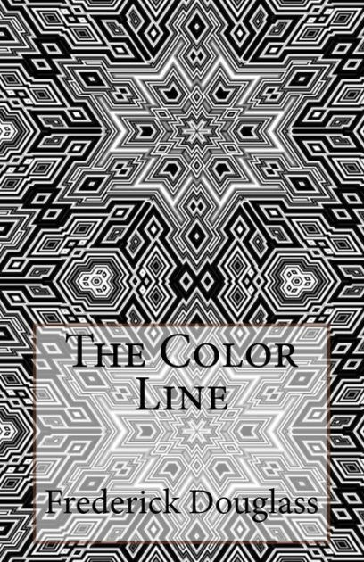 The Color Line by Frederick Douglass, Paperback | Barnes & Noble®