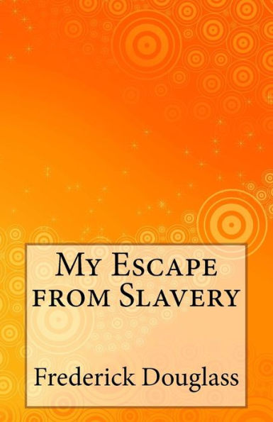 My Escape from Slavery by Frederick Douglass, Paperback | Barnes & Noble®