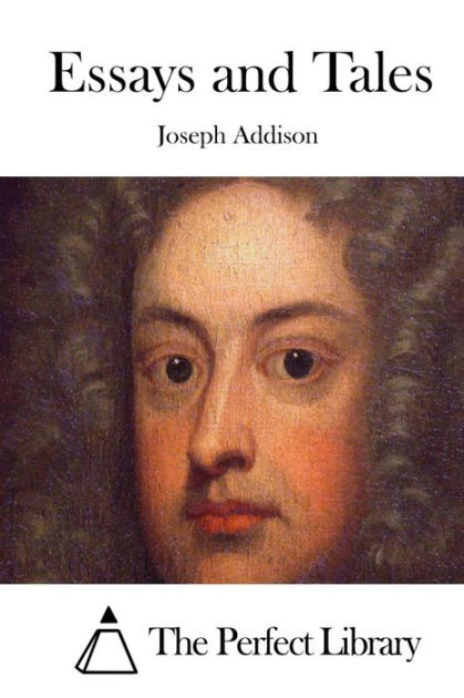 Essays and Tales by Joseph Addison, Paperback | Barnes & Noble®