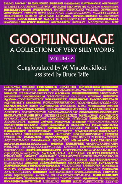 Goofilinguage Volume 4 - A Collection of Very Silly Words by Bruce ...