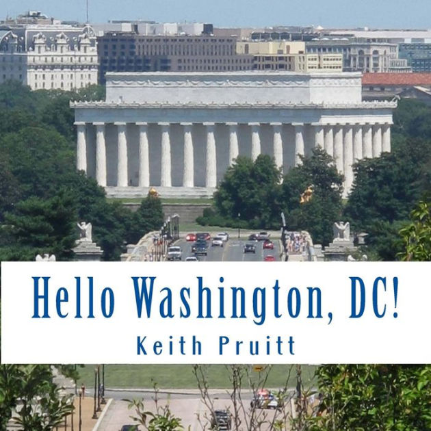 Hello Washington, DC! by Rebekka Pruitt, Keith Pruitt, Paperback ...