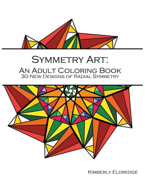 Symmetry Art: Adult Coloring Book: 30 New Designs of Radial Symmetry by ...